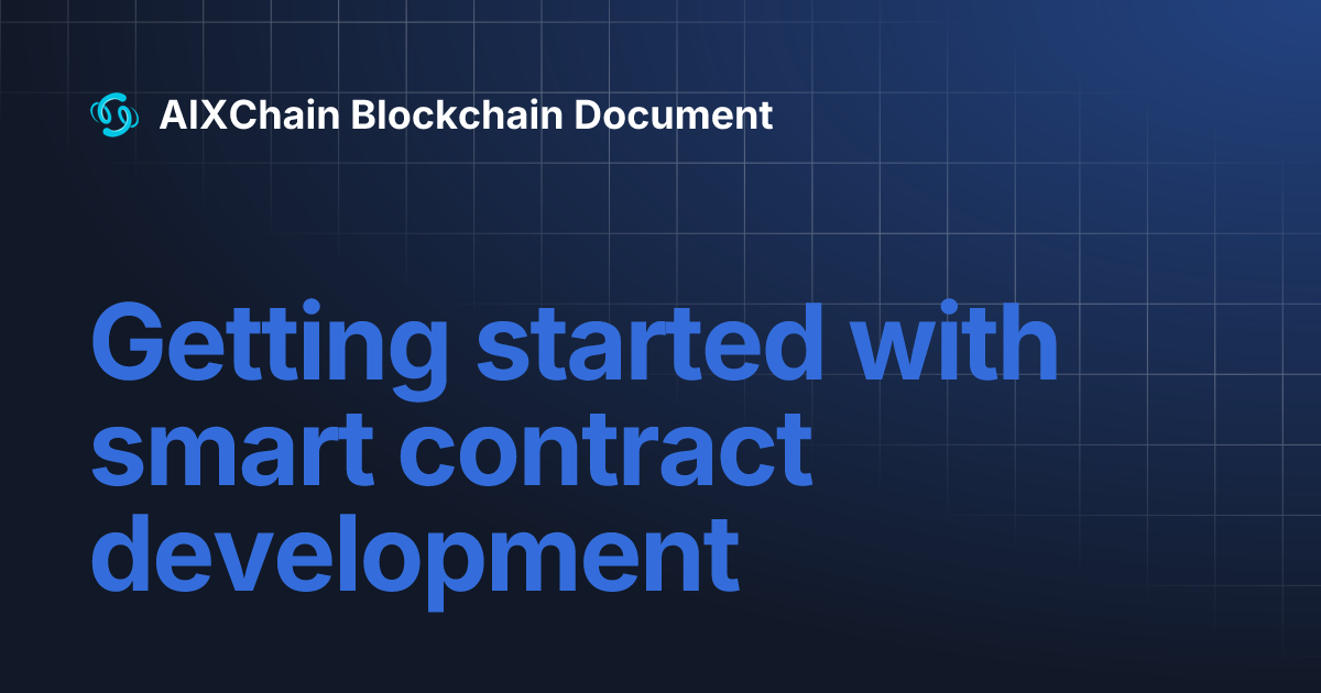 Getting started with smart contract development | AIXChain Blockchain Document