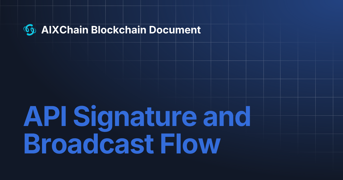 API Signature and Broadcast Flow | AIXChain Blockchain Document